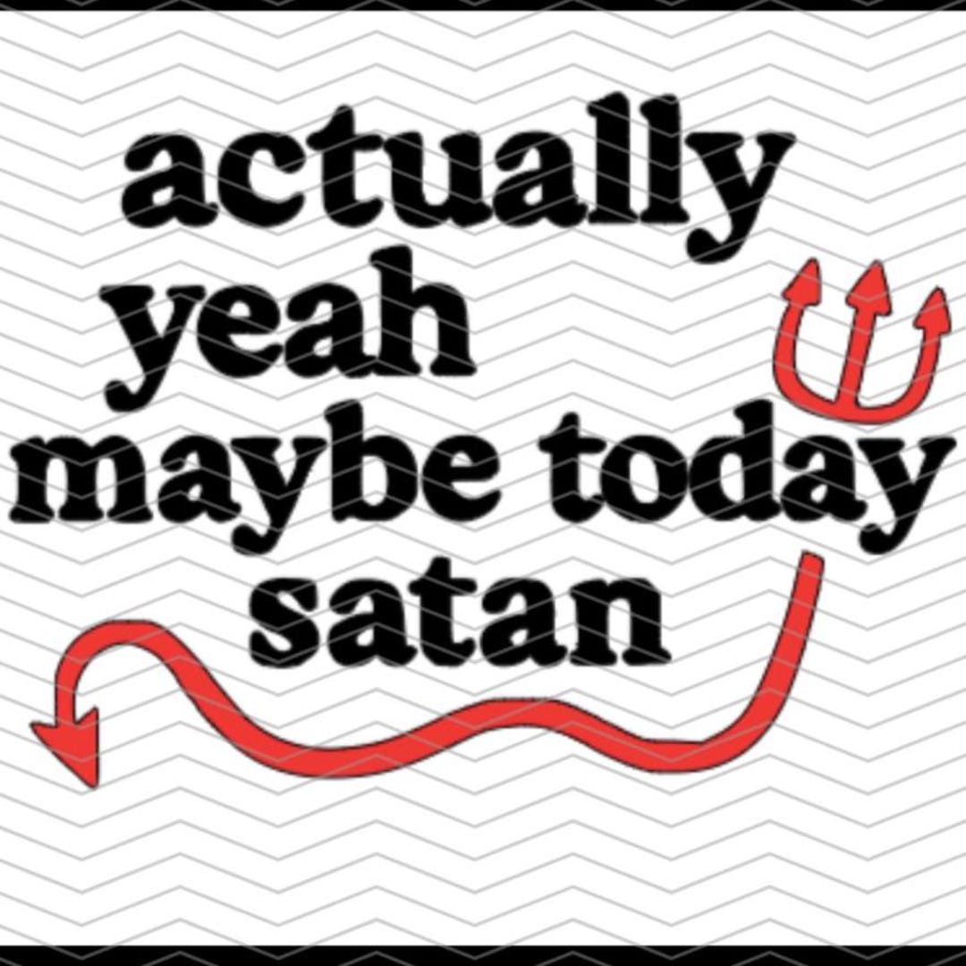Sassy Devil Tail Car Decal: "actually Yeah Maybe Today Satan" Vinyl ...