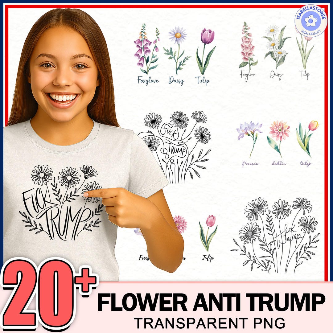 20+ Flower Subtle Anti Trump PNG Bundle, Floral FDT Png, Flower Anti ...