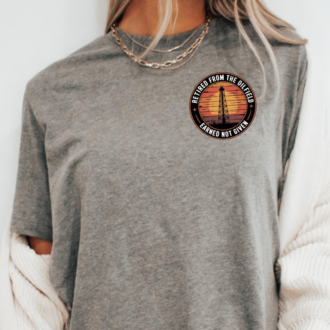 Oilfield Retirement Shirt, Retired From the Oilfield Gift, Oil Rig ...