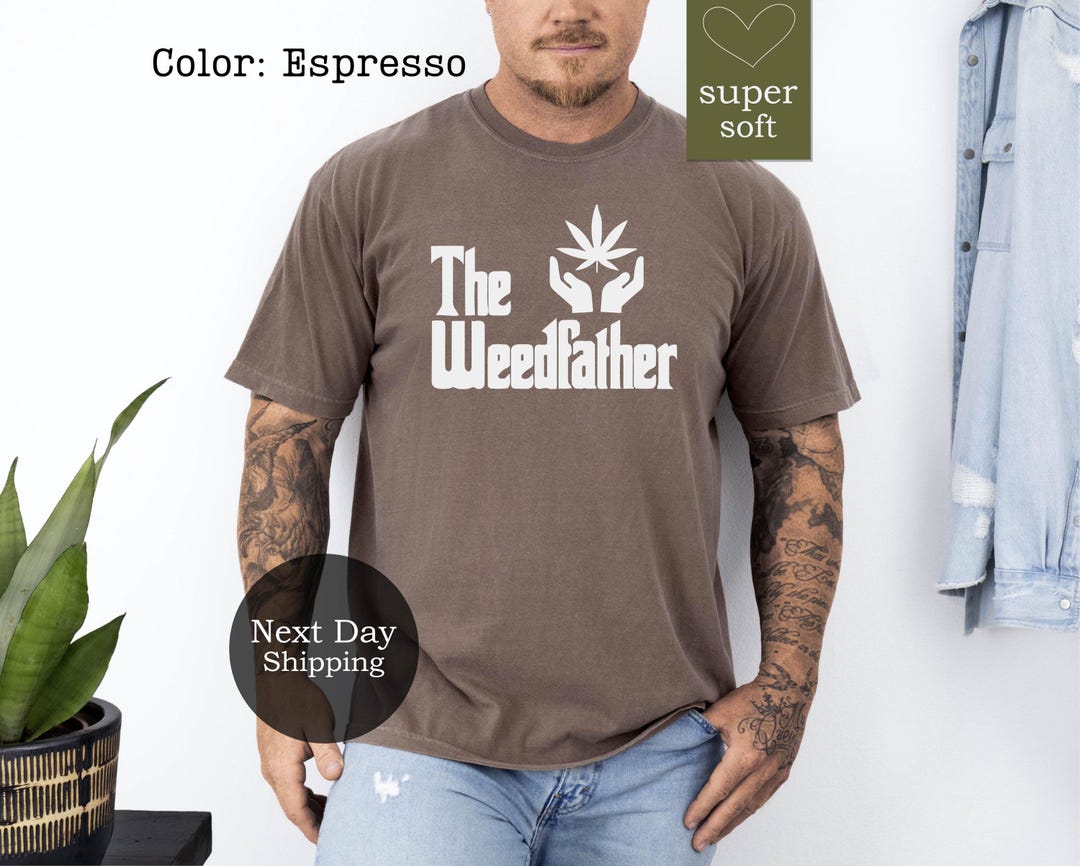 The Weedfather T-shirt,weedfather,marijuana Shirt,cannabis Apparel ...