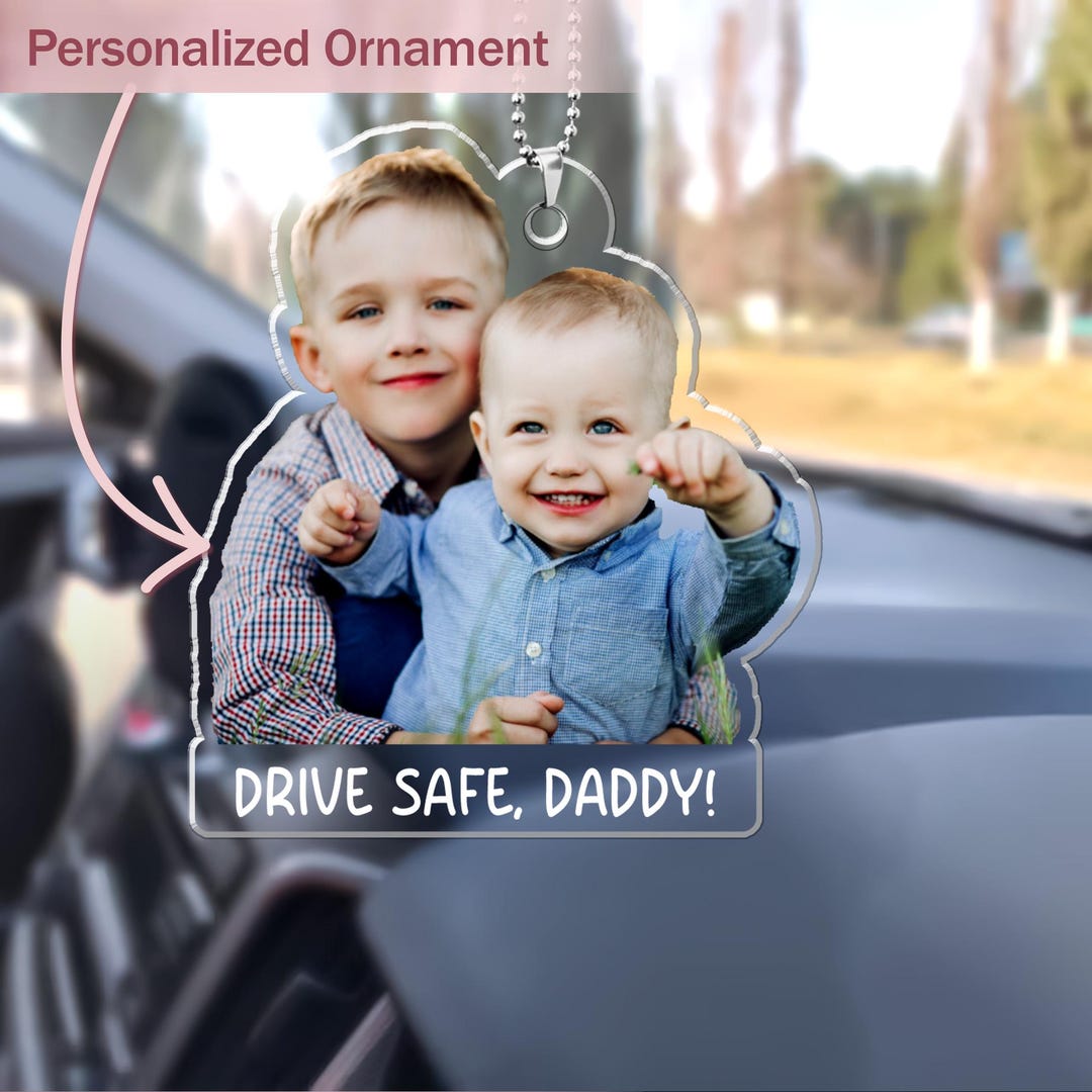 Drive Safe Daddy Car Photo Ornament, Personalized Rearview Mirror Gift ...