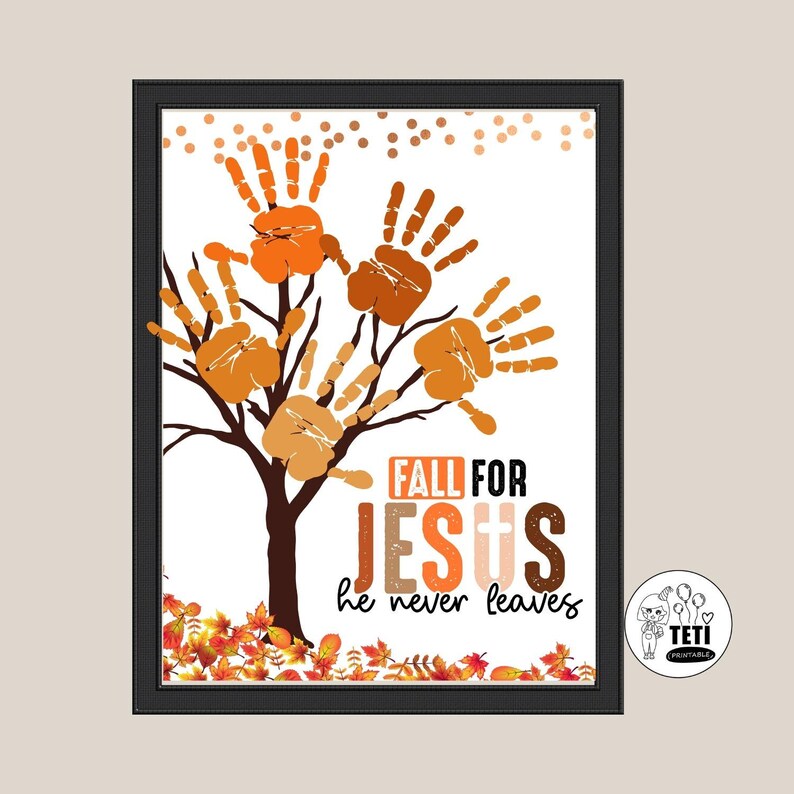 Fall for Jesus He Never Leaves Handprint Art, Printable Fall Craft ...