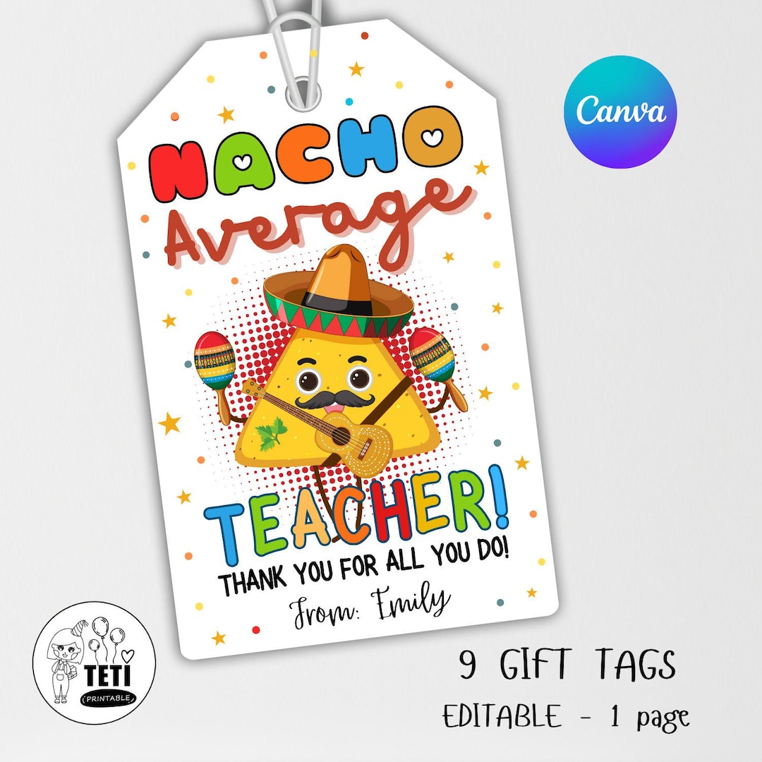 Editable Nacho Average Teacher Tag, Teacher Appreciation Gifts, End of ...