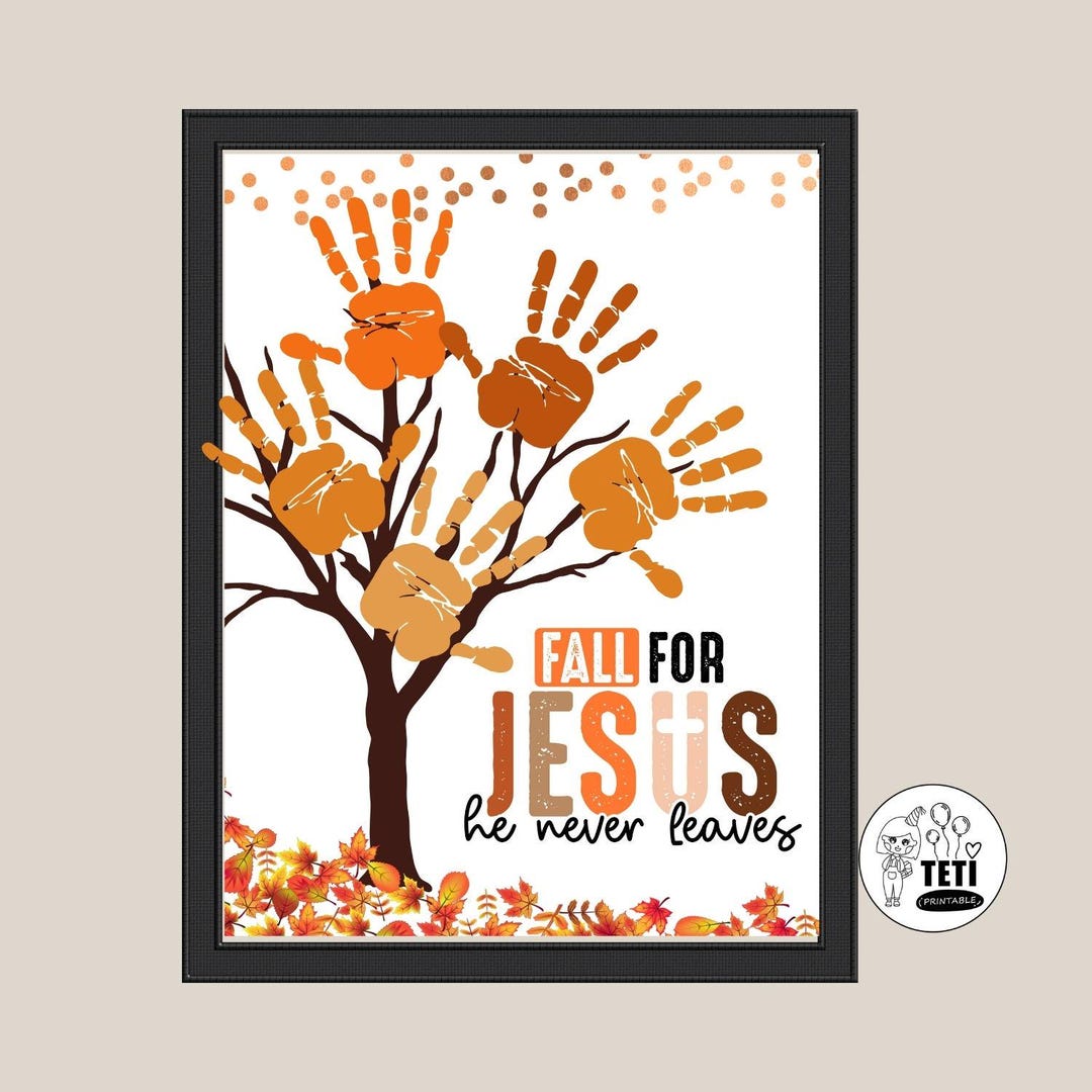 Fall for Jesus He Never Leaves Handprint Art, Printable Fall Craft ...