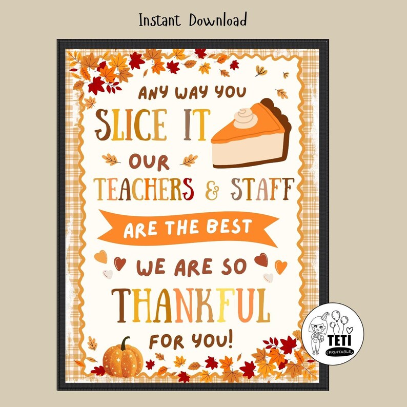 Teacher Thanksgiving Sign, Any Way You Slice It, Fall Teacher ...