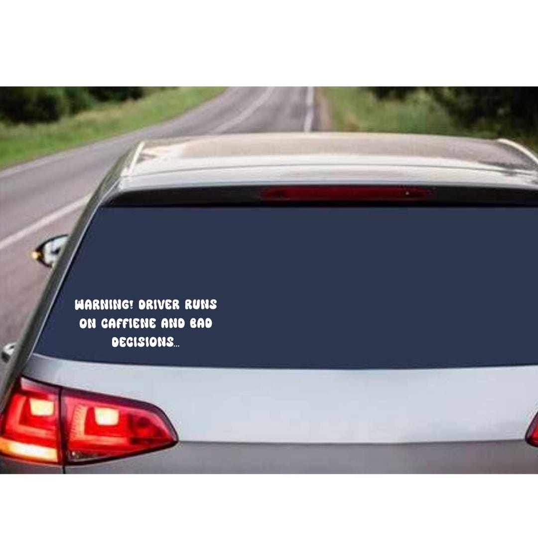 Warning! Driver is Running on Caffeine and Bad Decisions. Vinyl Car ...