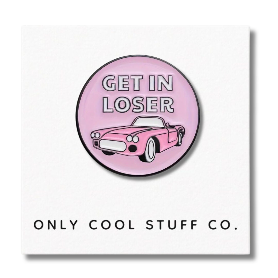 Get In Loser Pin Mean Girls Mean Girls Pin Mean Girls Mom Enamel Pin Enamel Pin Funny Pin