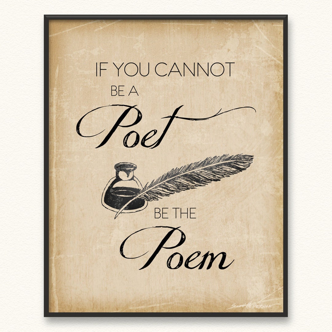 If You Cannot Be a Poet Be the Poem Giclée Art Print - Etsy