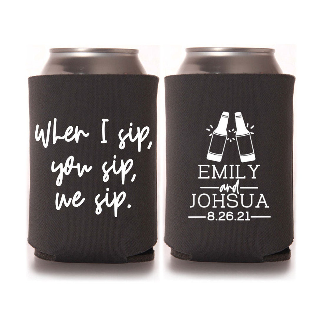 Personalized When I Sip You Sip We Sip Wedding Can Coolers | Wedding ...