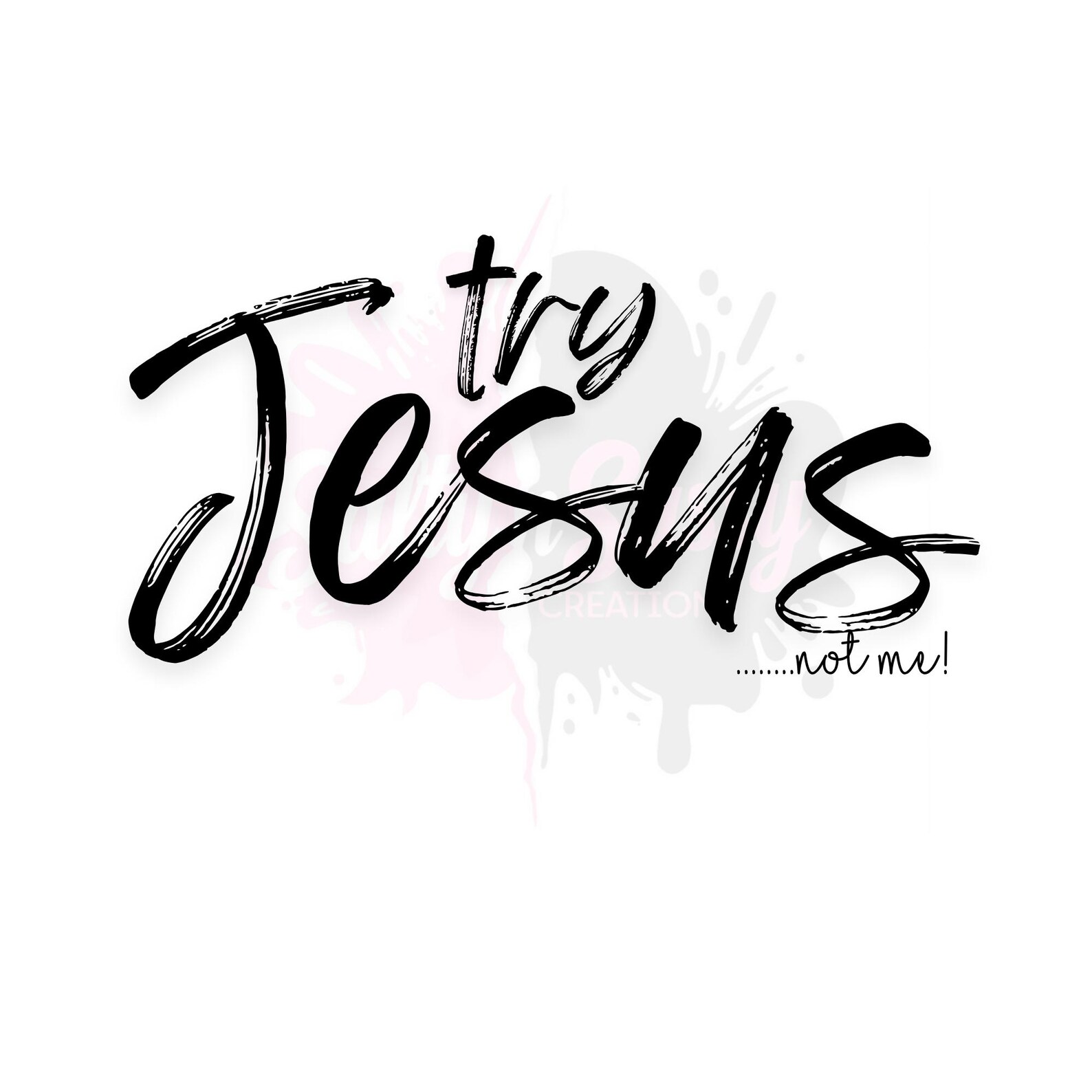 Try Jesus...not Me SVG/PNG - Etsy