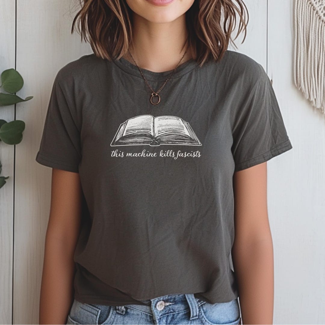 This Machine Kills Fascists, Book Lover Shirt, Reader Gift, Protest and ...