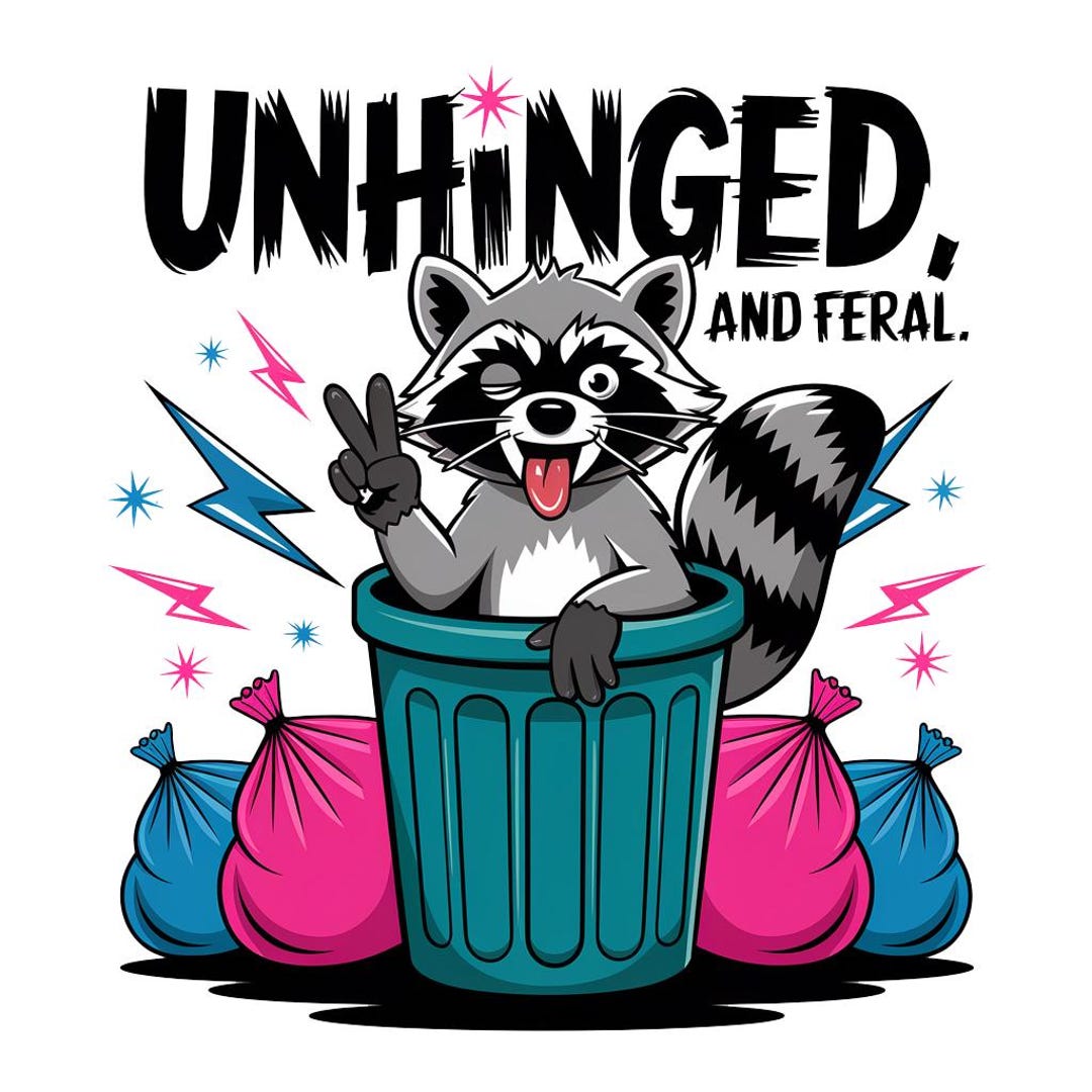 Unhinged and Feral Png Funny Sarcastic Quote Png Feral Girl Summer Png ...