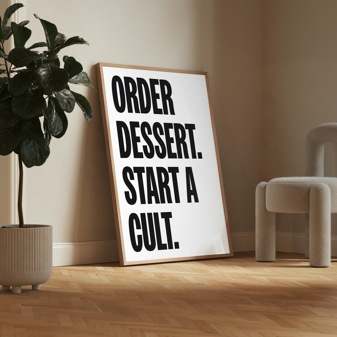 Order Dessert. Start a Cult. Typography Poster – Black and White ...