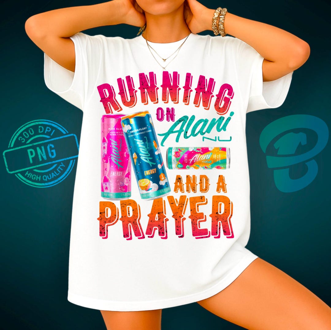 Running on Alani Nu and a Prayer PNG | Funny Energy Drink Sublimation ...