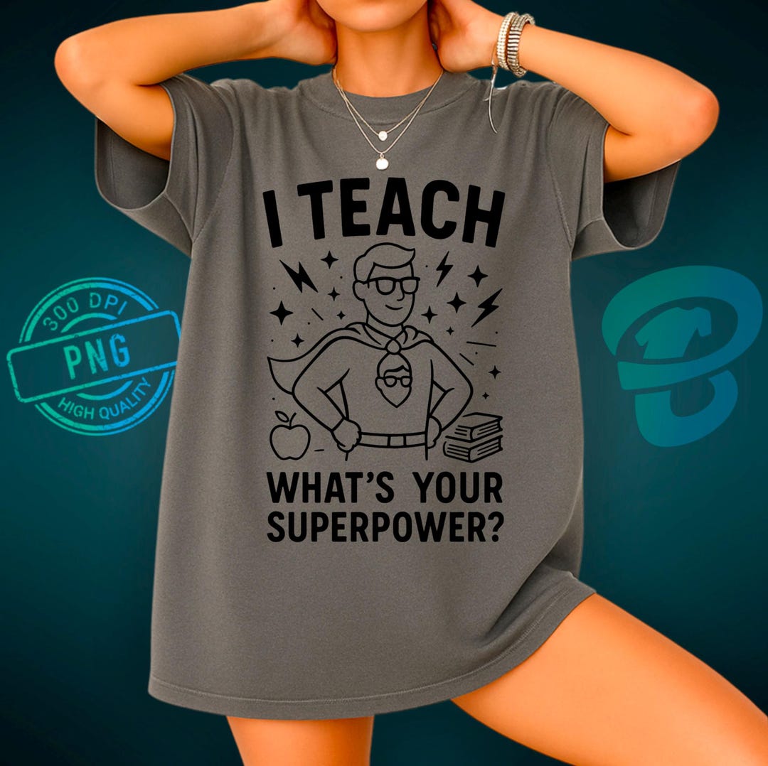 I Teach What’s Your Superpower PNG, Funny Teacher Clipart, Back to ...