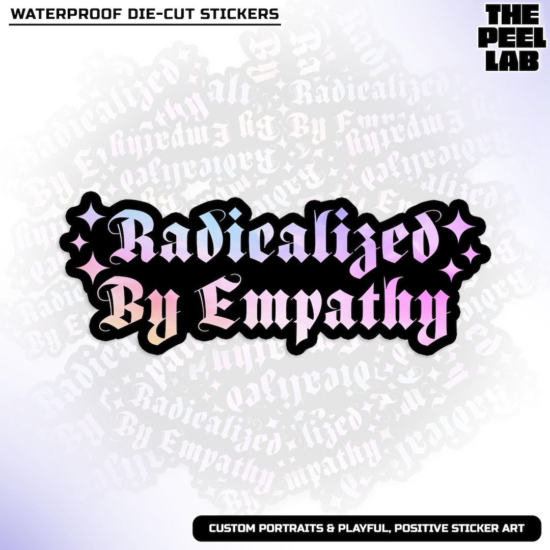 Radicalized by Empathy Sticker, Human Rights, Liberal Leftist Political ...