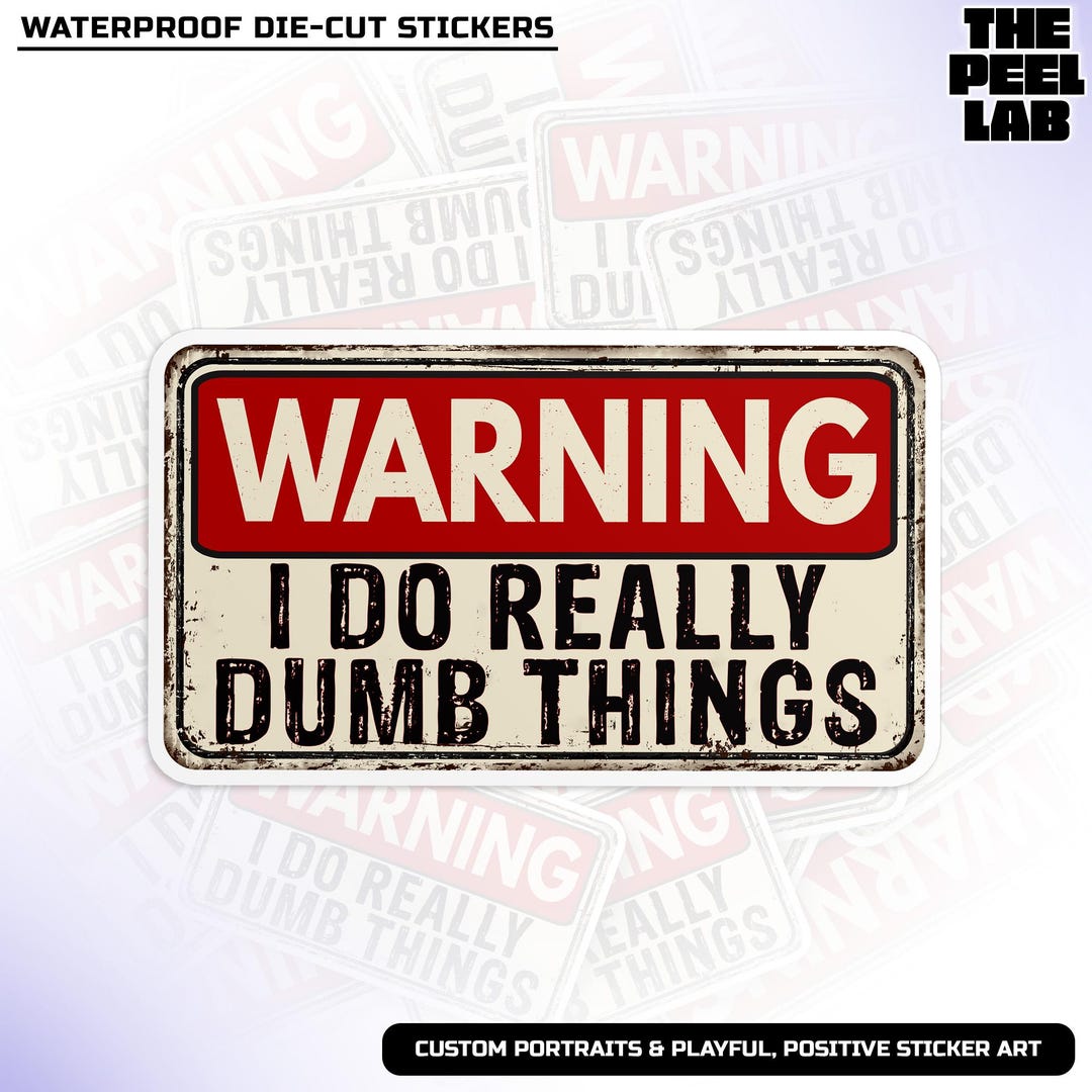 Warning I Do Dumb Things Sticker, Funny Sarcastic Snarky Adult Humor ...