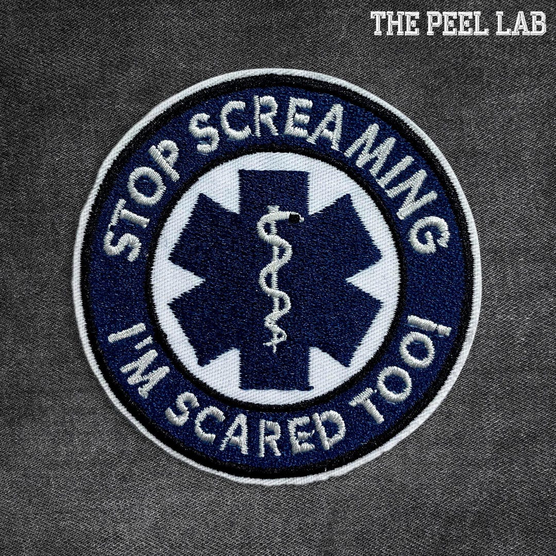 Stop Screaming I'm Scared Too Patch Funny EMS Medical EMT RN ...