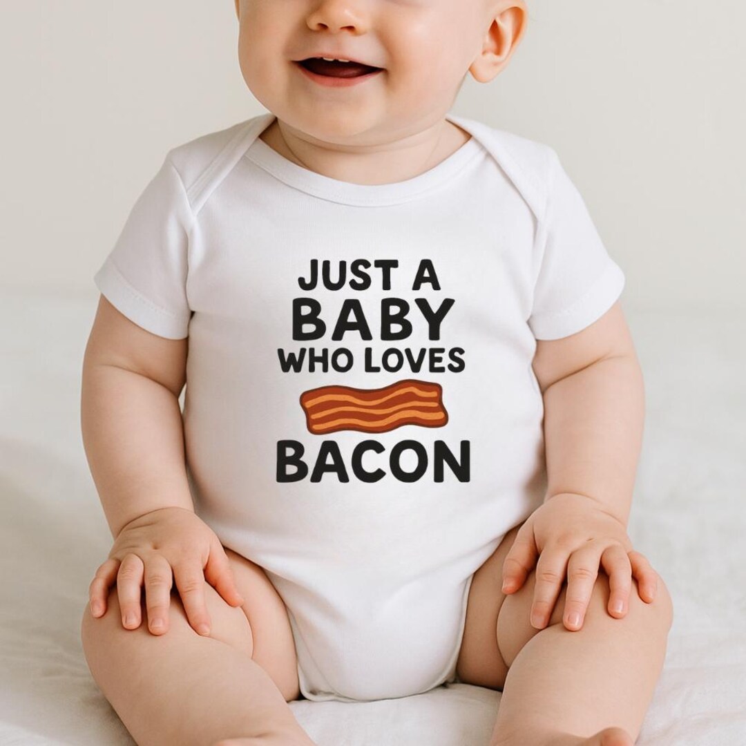 Just a Baby Who Loves Bacon Onesie, Funny Baby Bodysuit for Meat Lovers ...