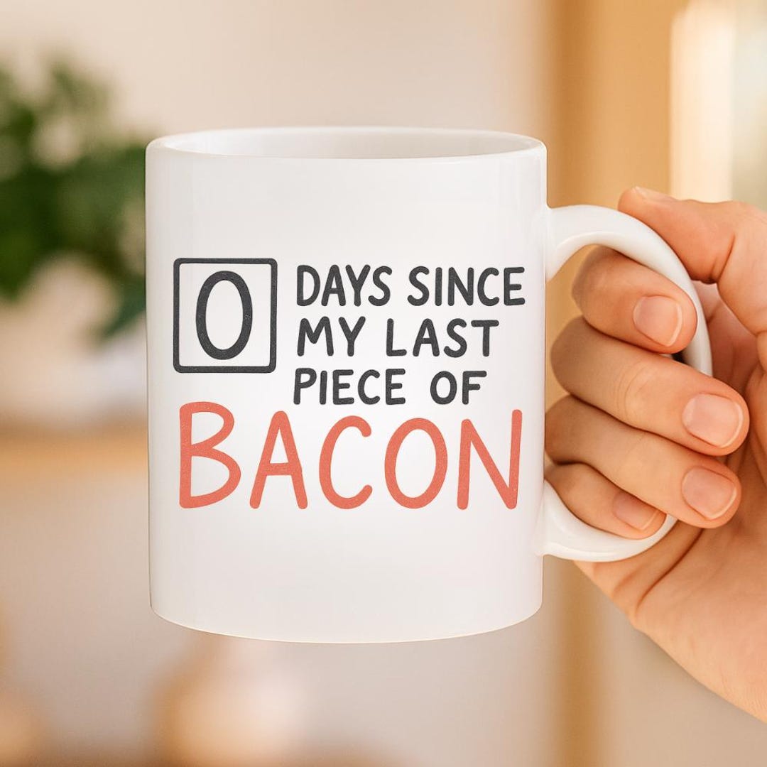 Funny Bacon Mug, 0 Days Since My Last Bacon, Carnivore Coffee Cup, Meat ...