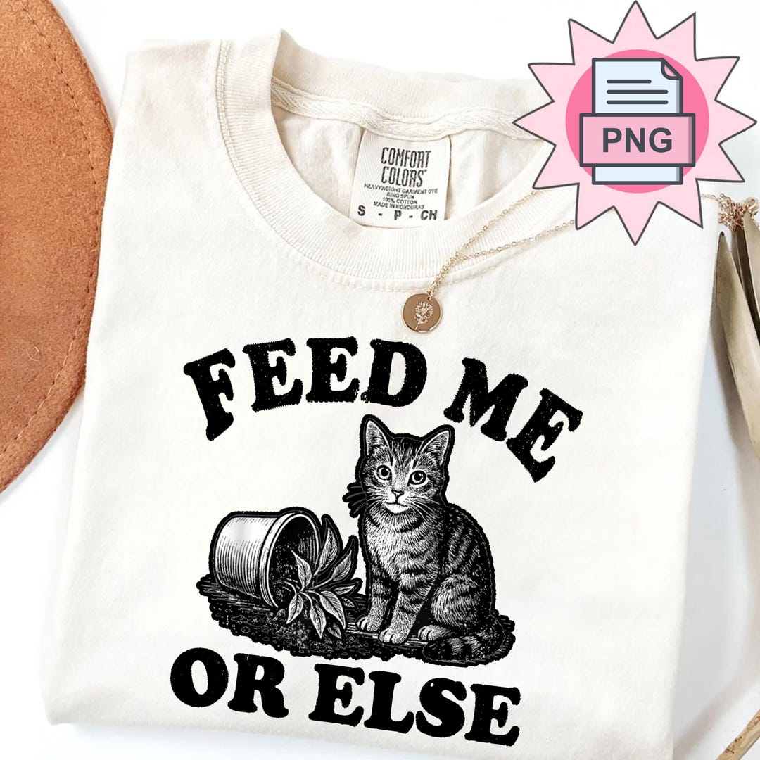Feed Me or Else Cat PNG - Hungry Kitten Digital Art - Sassy Cat Lover ...
