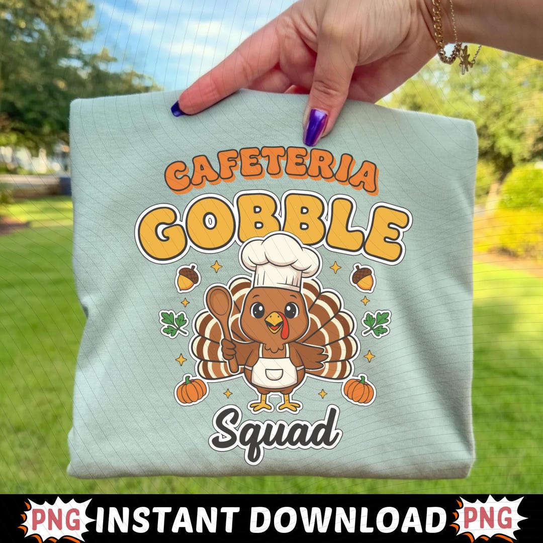 Cafeteria Gobble Squad PNG, Thanksgiving Turkey Chef Sublimation ...