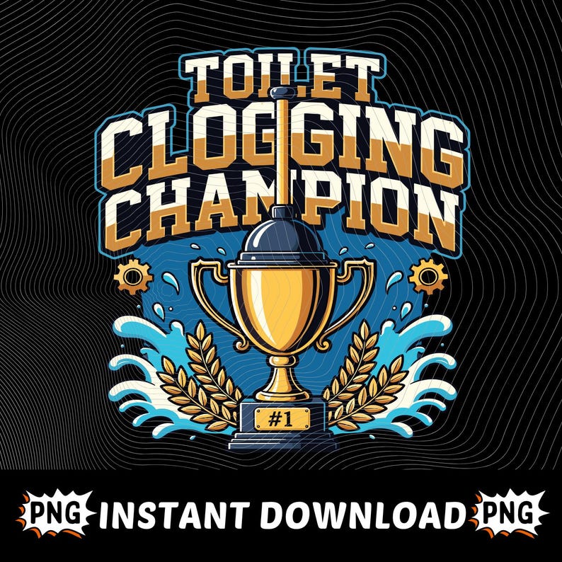 Toilet Clogging Champion PNG, Funny Bathroom Trophy Digital Download ...