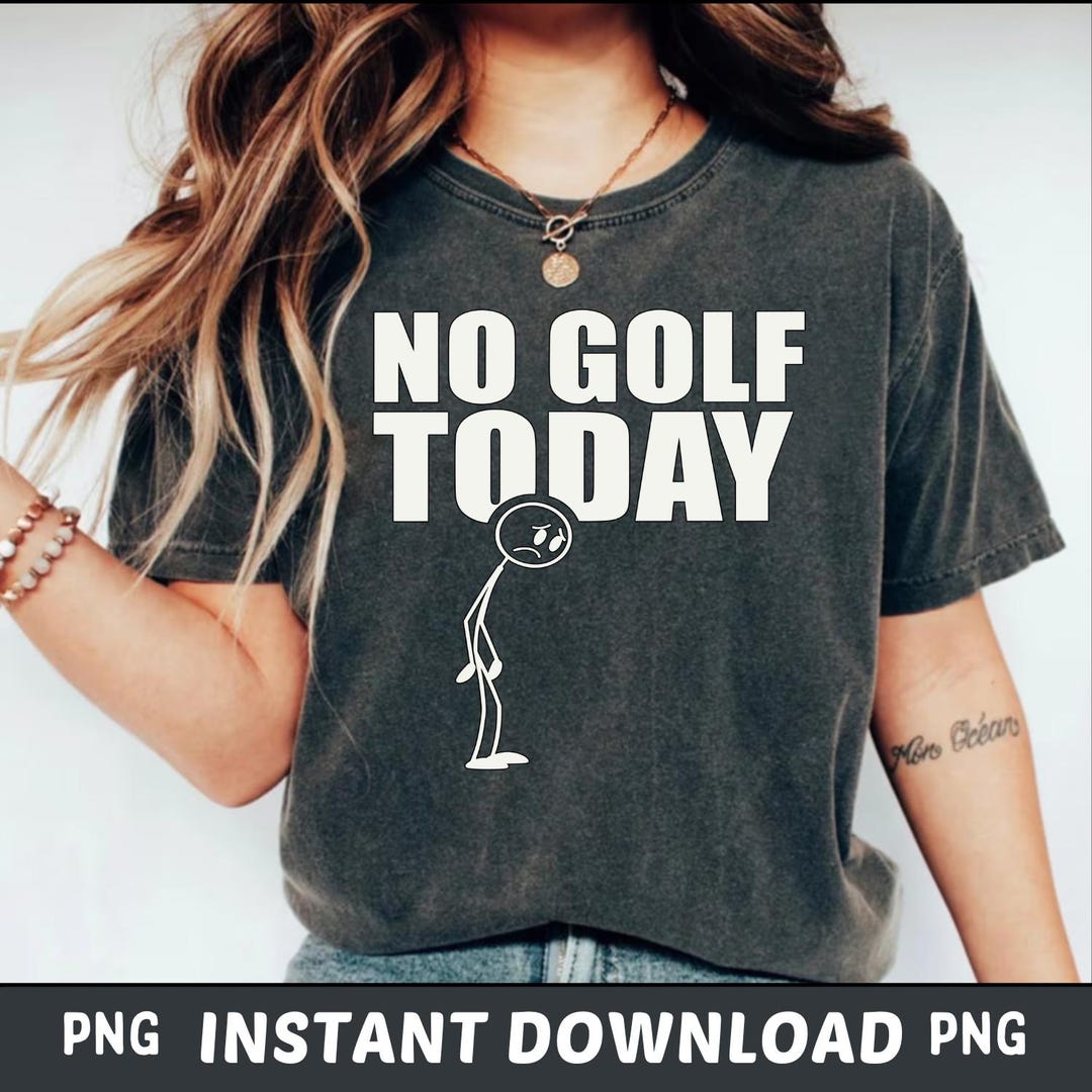 No Golf Today PNG: Funny Golf Humor Png Sad Golfer Clipart Sport Quote ...
