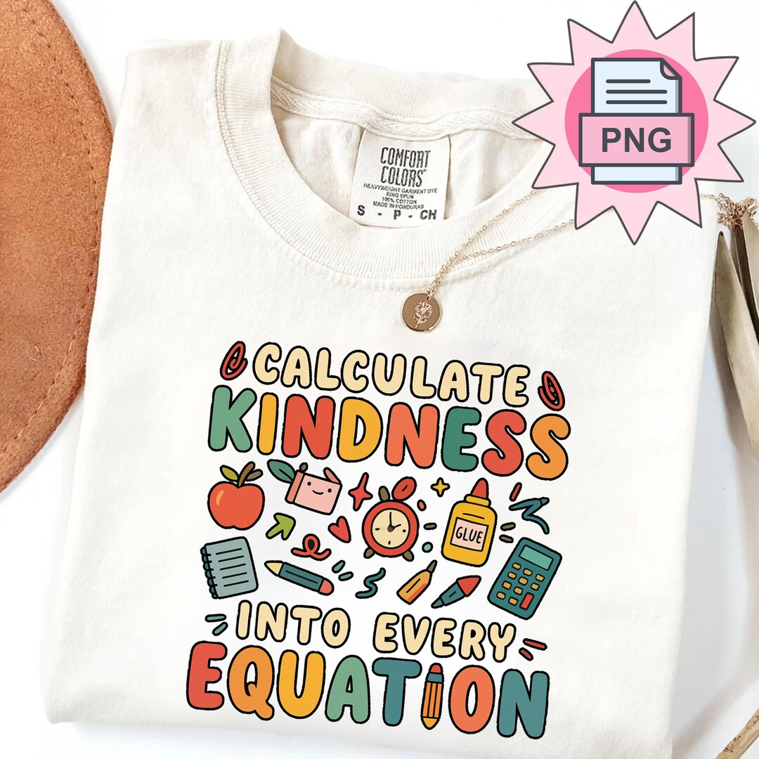 Calculate Kindness Into Every Equation PNG, Back to School PNG, Funny ...