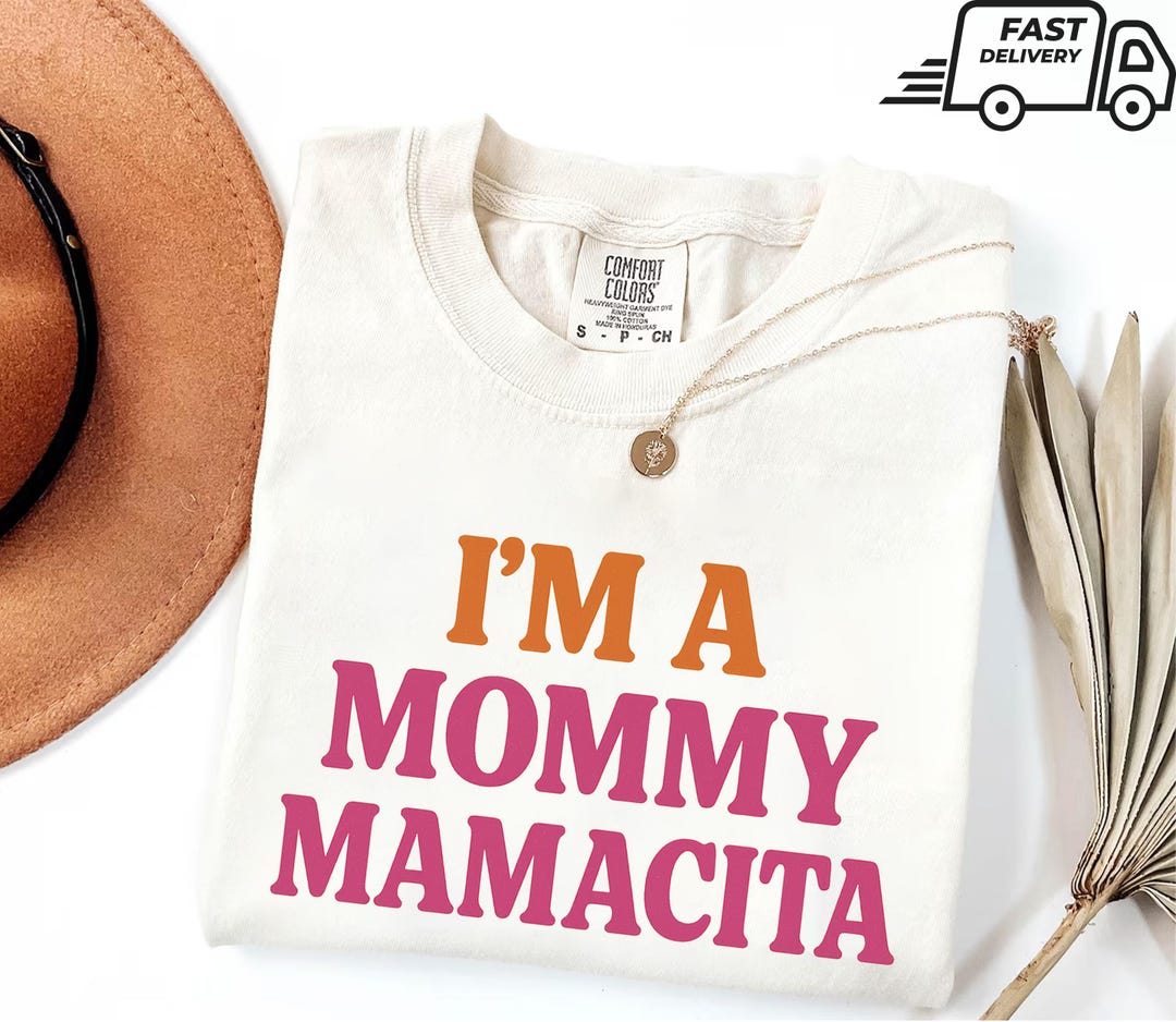 I'm a Mommy Mamacita Funny Huda Quote Meme Comfort Colors Shirts for ...