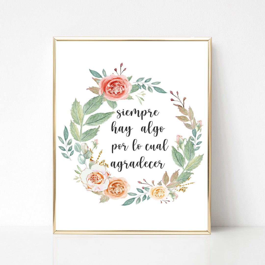 Spanish Quote Printable, Siempre Hay Algo Por Lo Cual Agradecer ...