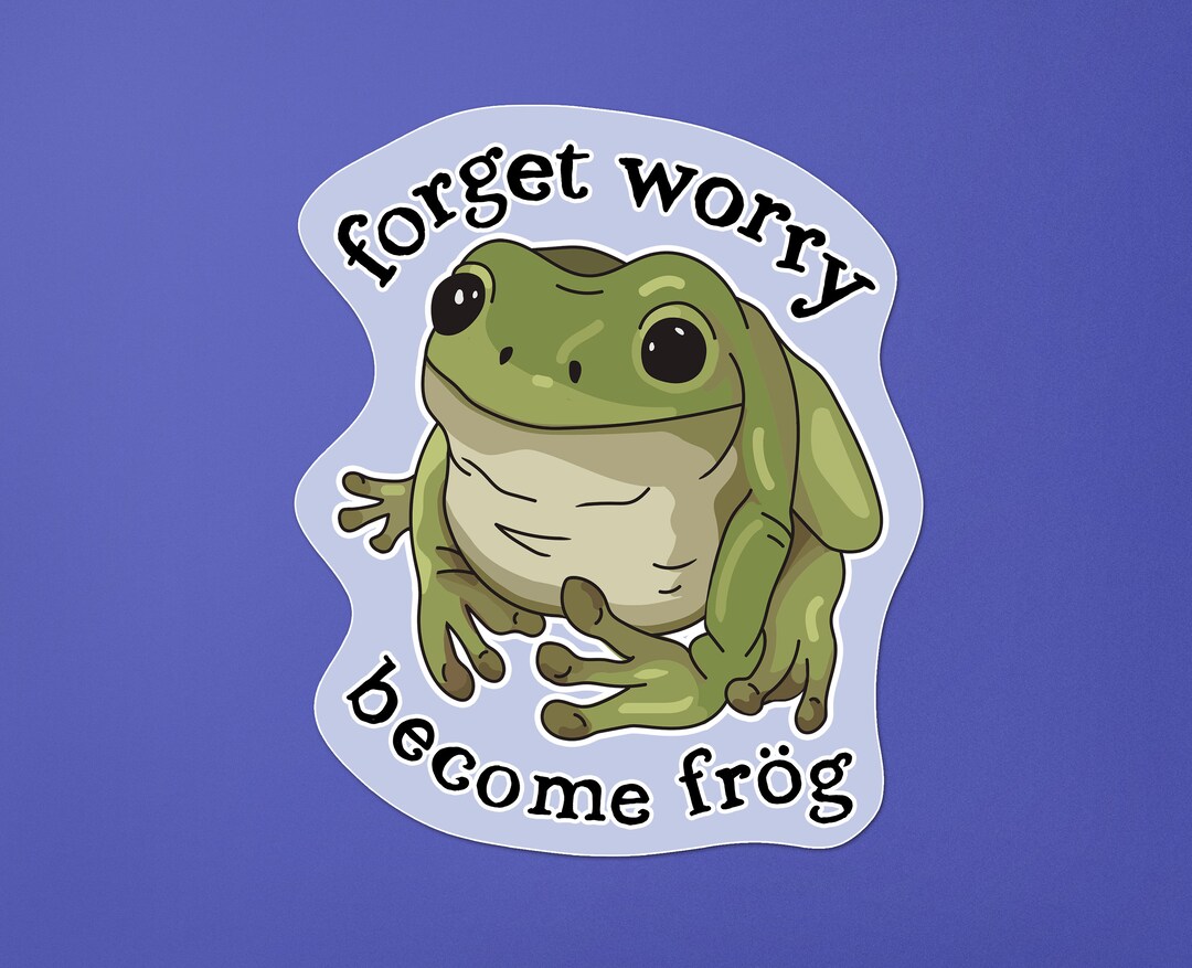 Forget Worry Frog Sticker Cute Frogs Toads Mental Health - Etsy