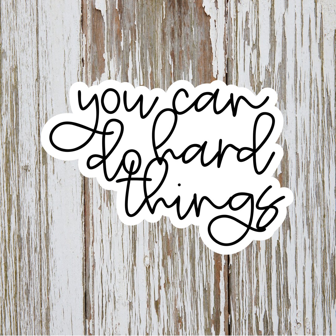 You Can Do Hard Things Sticker Inspirational Motivational - Etsy