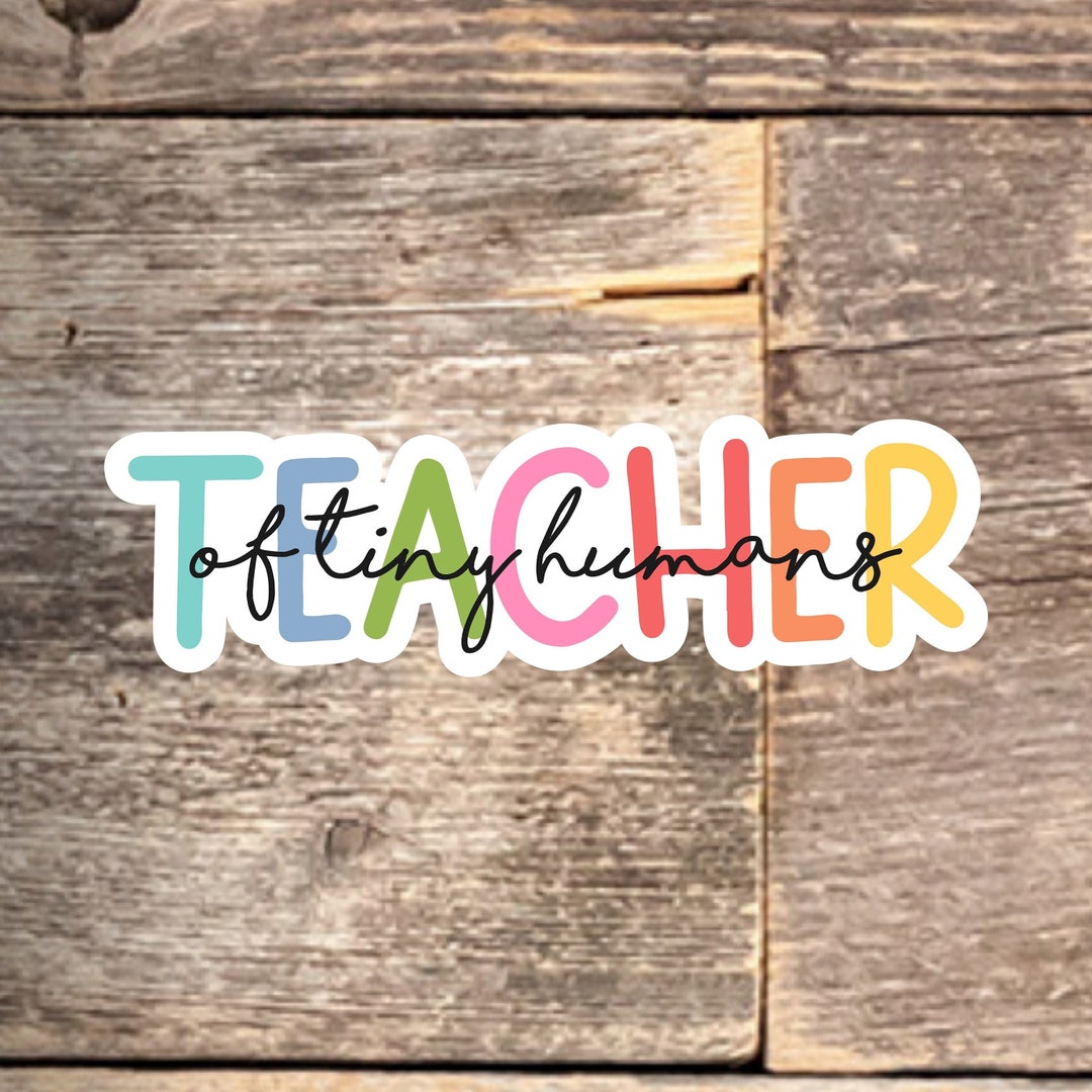 Teacher of Tiny Humans Sticker, Teacher Stickers, Teacher Gift - Etsy