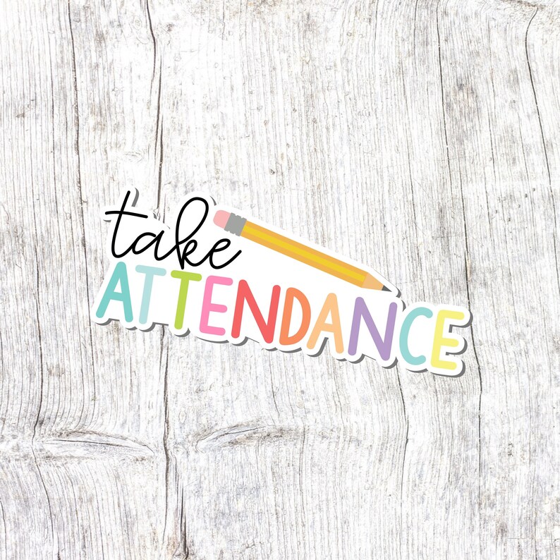 Take Attendance Sticker Teacher Sticker Teacher Gift | Etsy