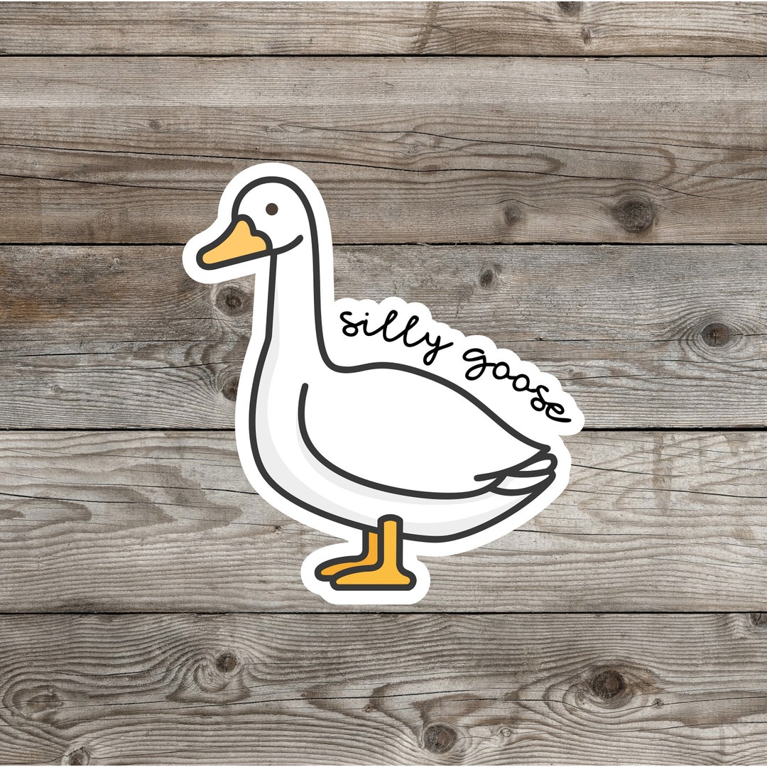 Silly Goose Sticker | Water Bottle Sticker | Laptop Sticker ...