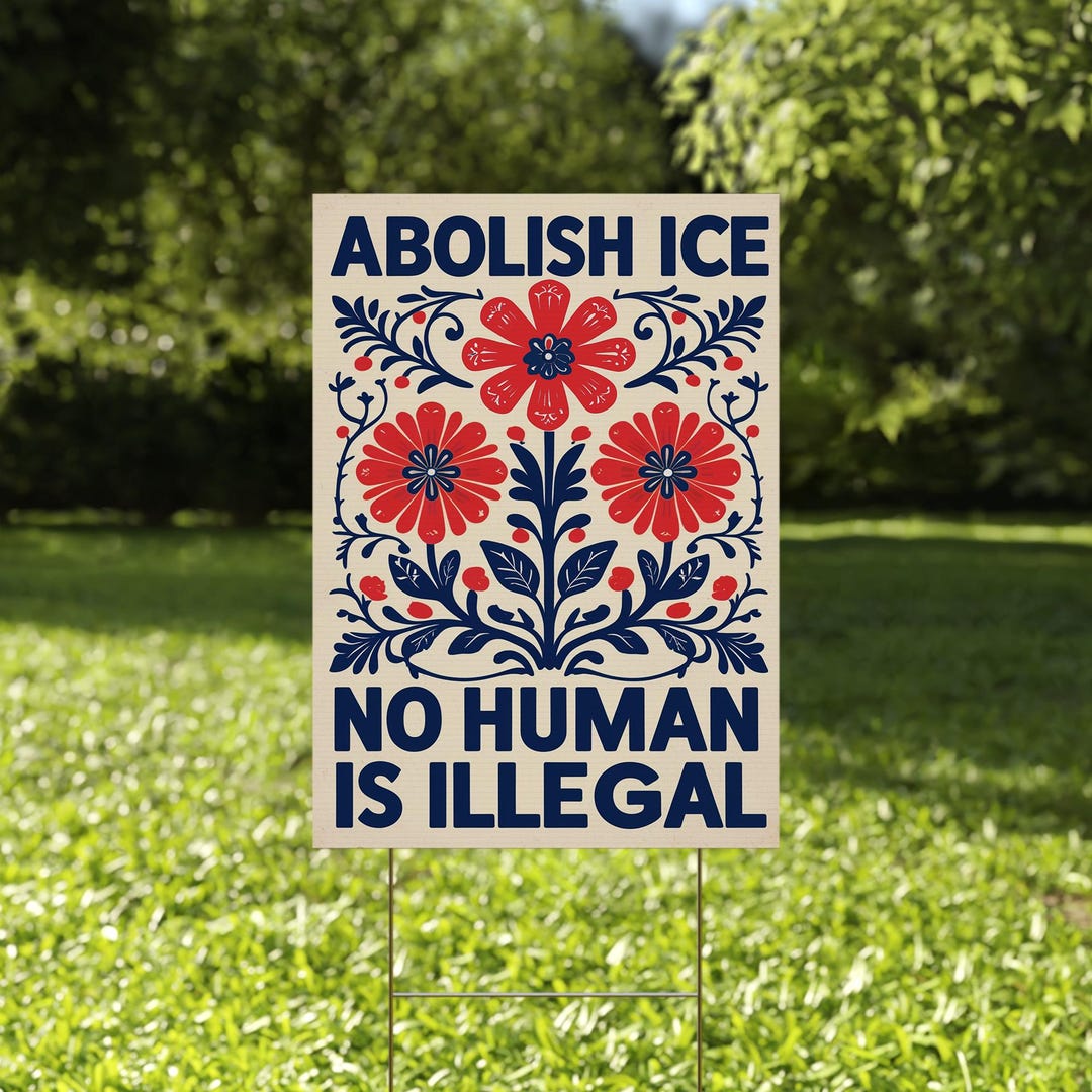 Floral Abolish ICE Yard Sign, No One is Illegal Sign, Resistance Sign ...