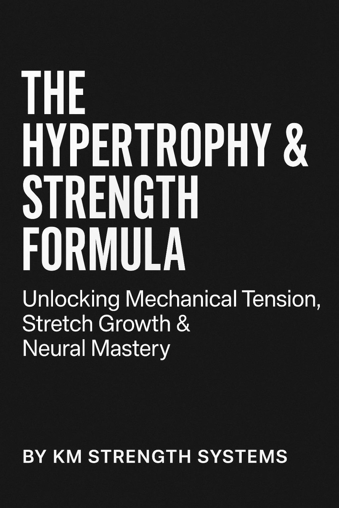 The Muscle Hypertrophy & Strength Formula: Unlocking Mechanical Tensiom ...