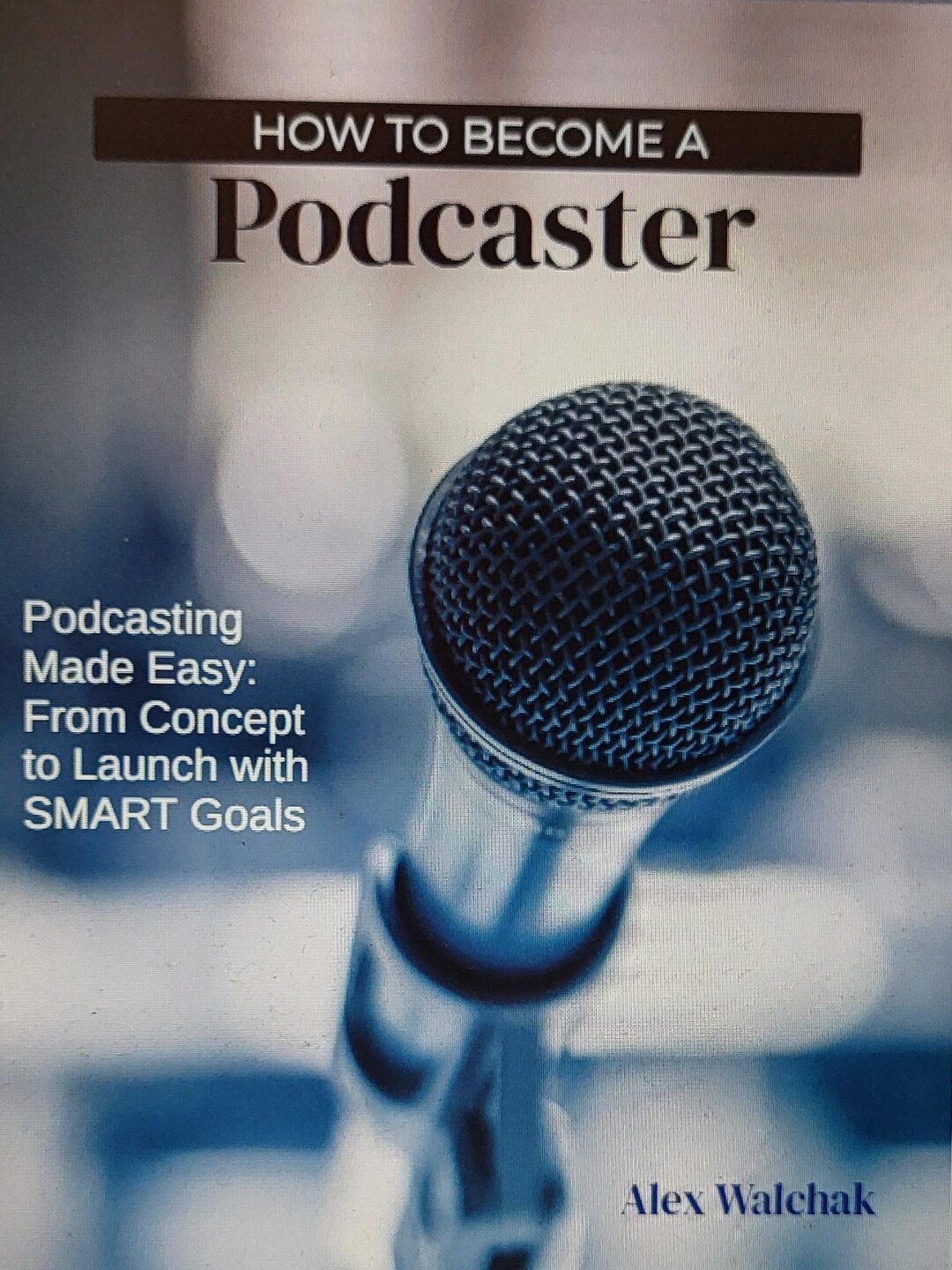 How to Become a Podcaster -podcasting Made Easy - From Concept to ...