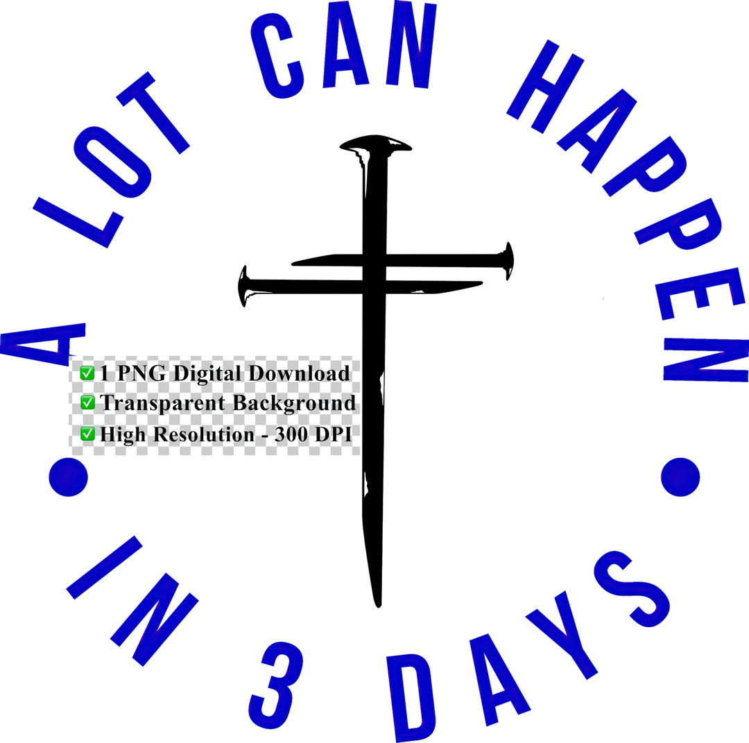 Digital Download PNG A Lot Can Happen in Three Days | Transparent ...