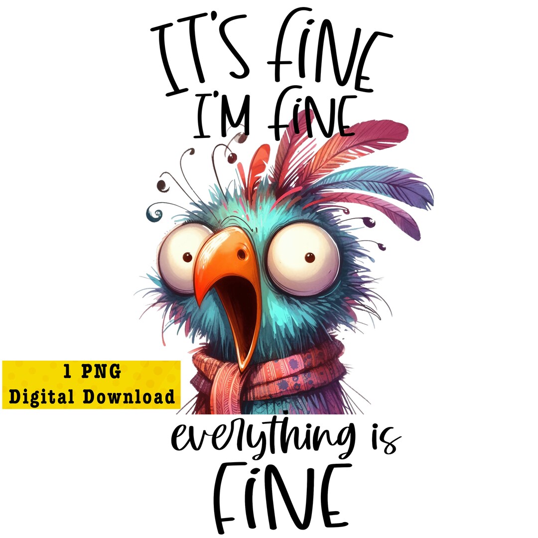 Digital Download PNG | Transparent Background | I'm Fine Everything's ...