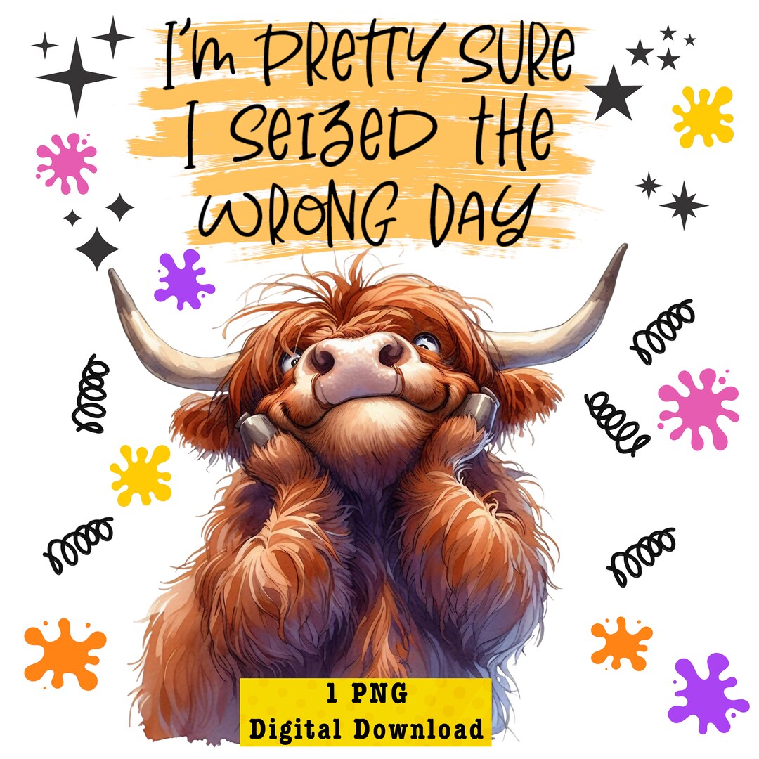 Digital Download PNG Transparent Background I'm Pretty Sure I Seized ...