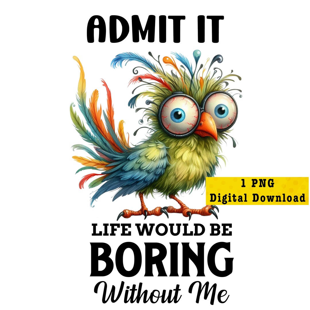 Digital Download PNG | Transparent Background | Funny Bird | Life Would ...