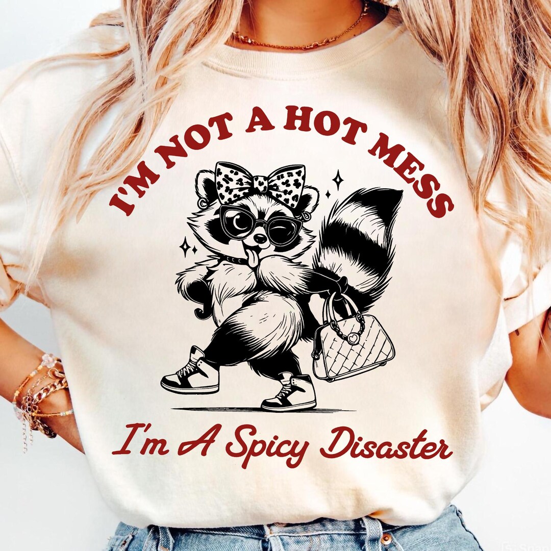 I'm Not A Hot Mess I'm A Spicy Disaster SVG PNG Funny Raccoon Meme ...