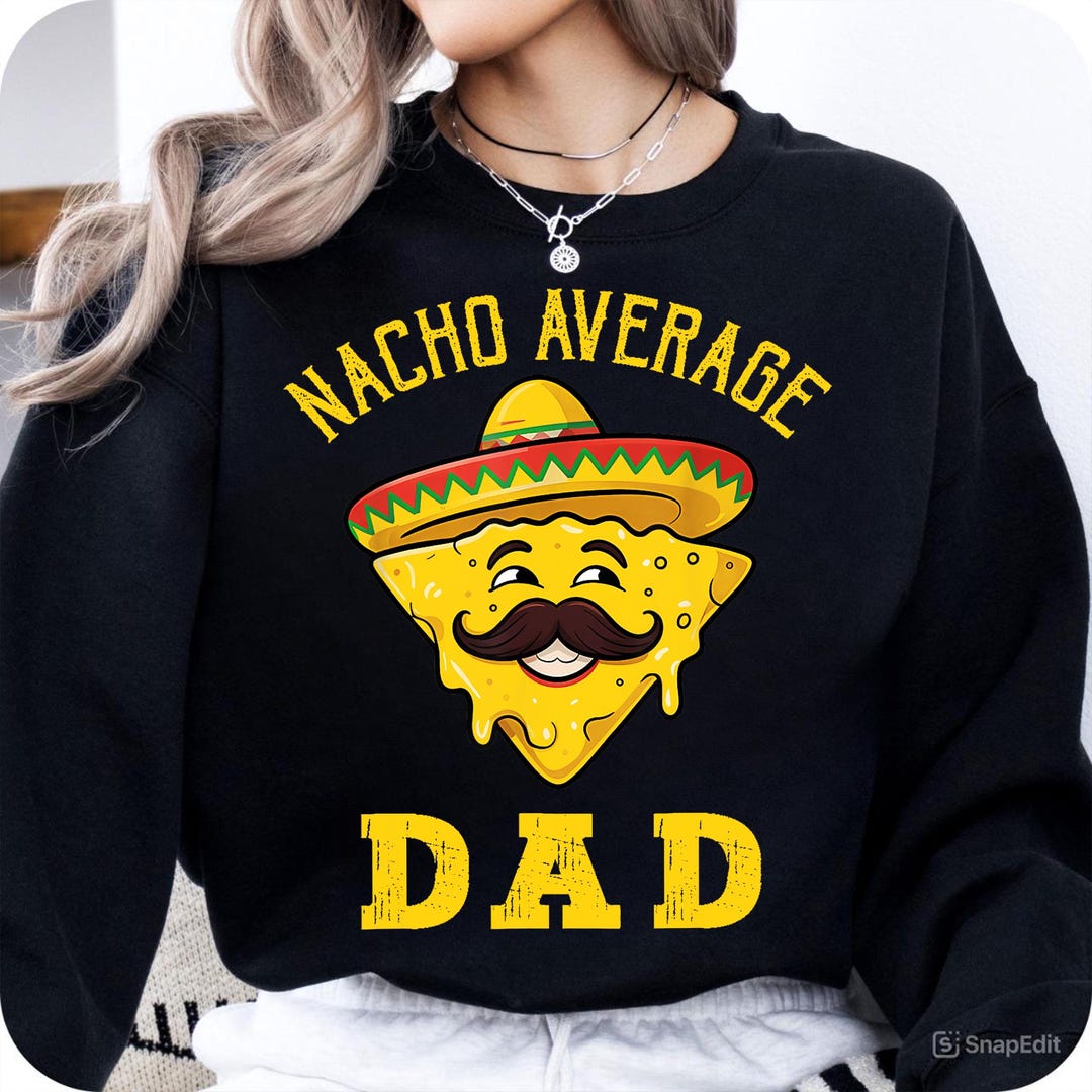 Nacho Average Dad, Funny Father’s Day Gift, Cheesy Pun Design, Cute ...