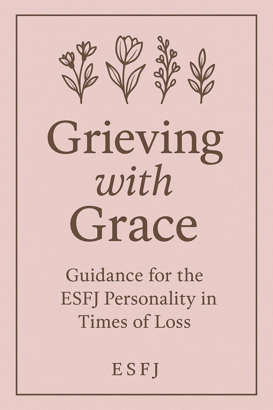 Grieving With Grace: ESFJ Grief Workbook | MBTI Personality Healing ...