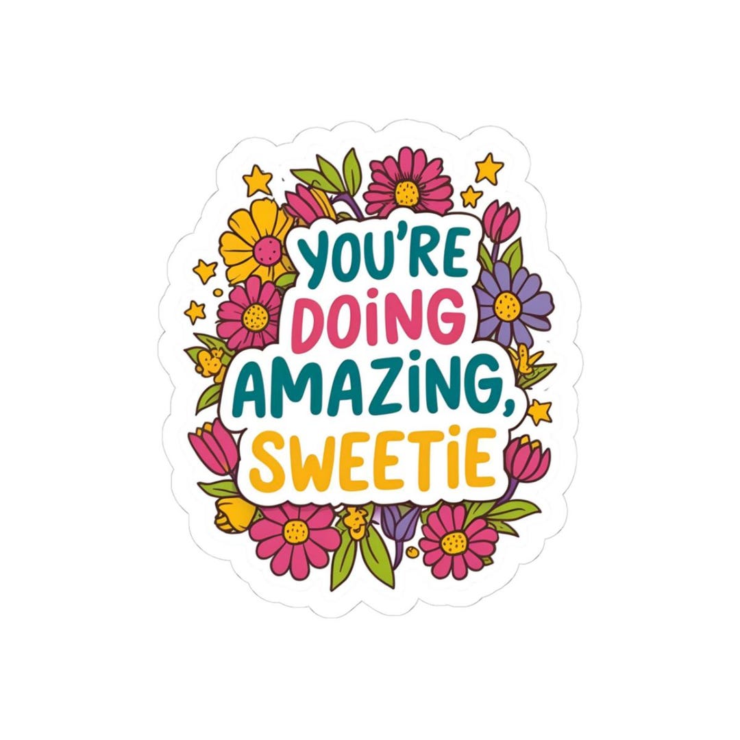 You're Doing Amazing, Sweetie Stickers for Motivation, Floral Art ...