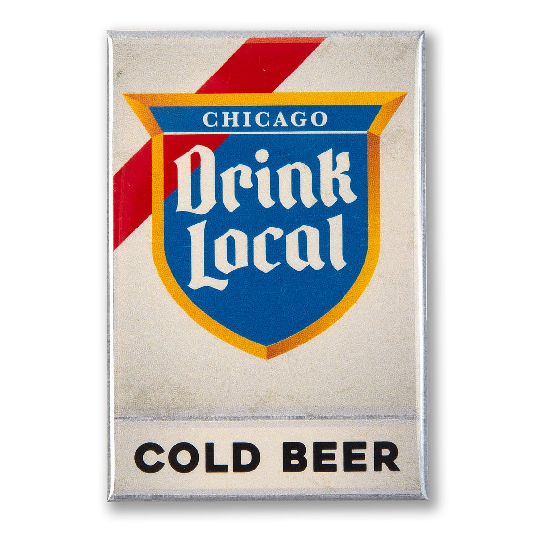 Drink Local Sign 3 X 2 Magnet Chicago Decor, Chicago Beer Lovers, Local ...