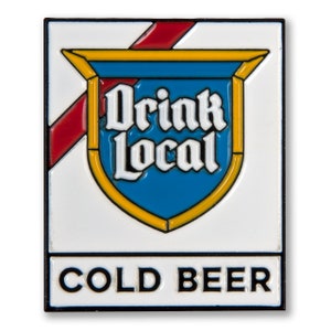 Drink Local Sign Enamel Pin - Cast in Metal - Old Style Pin, Chicago ...