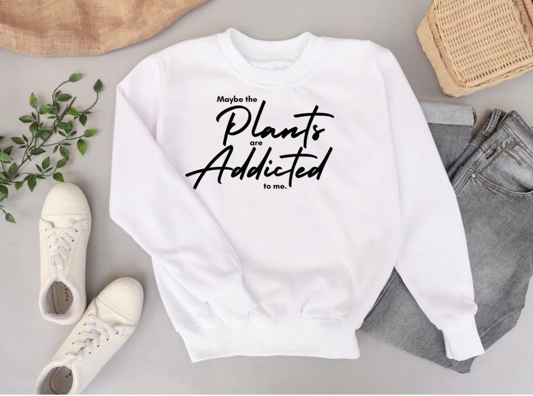 Maybe the Plants Are Addicted to Me-png Digital Download-cricut Cut ...